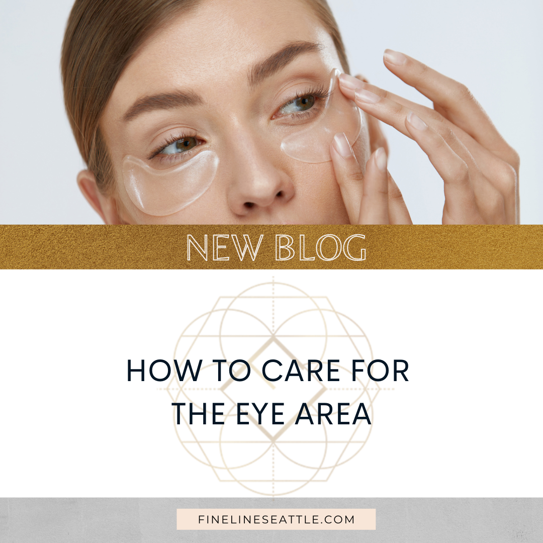 How To Care For The Eye Area — Fine Line Seattle