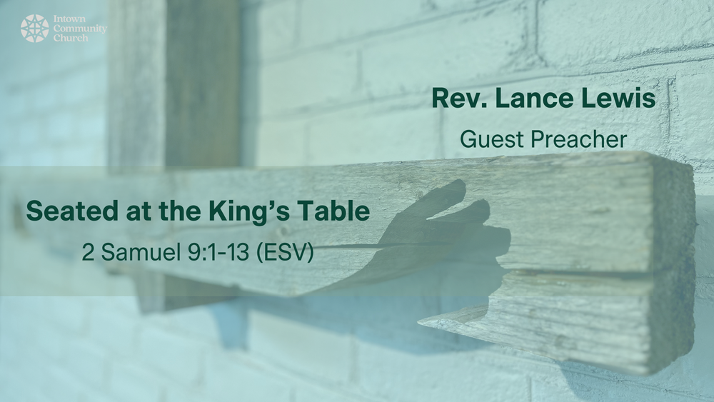 Seated at the King’s Table — Intown Community Church