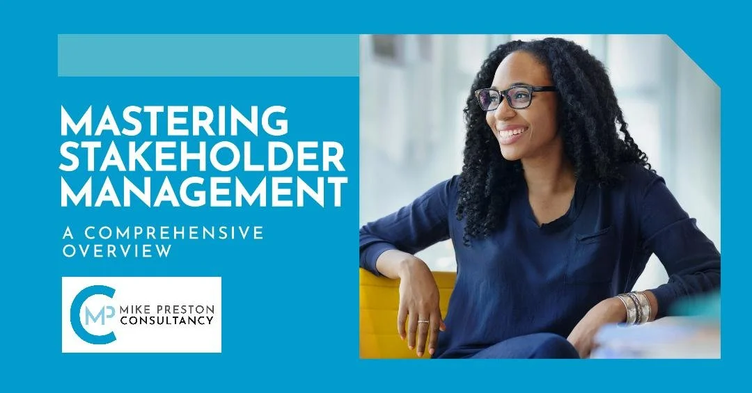 Mastering Stakeholder Management: A Comprehensive Overview