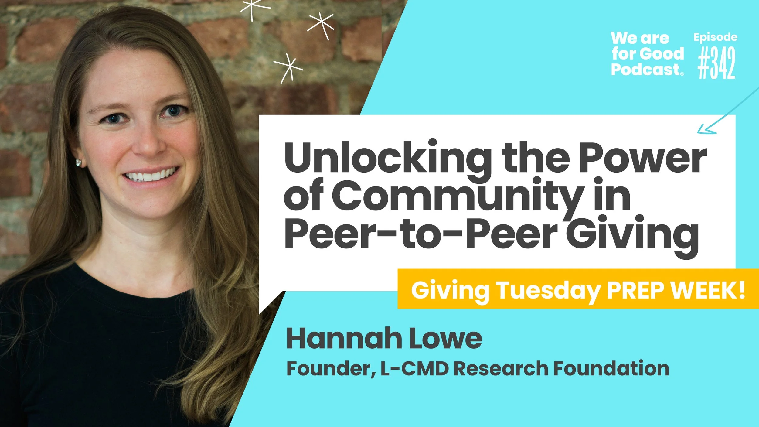 342. Unlocking the Power of Community in Peer-to-Peer Giving - Hannah Lowe — We Are For Good