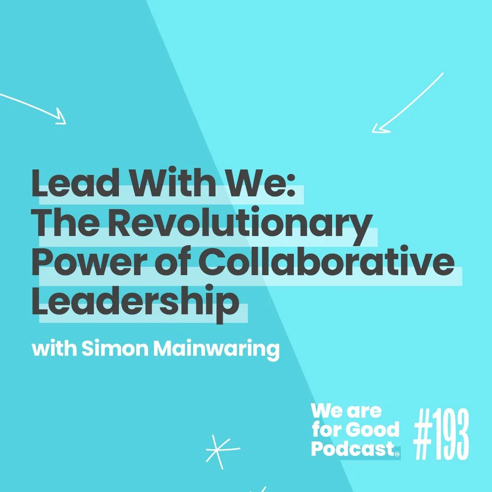 Lead with We: The Revolutionary Power of Collaborative Leadership — We ...