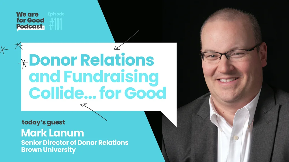Donor Relations and Fundraising Collide... For Good - Mark Lanum — We ...