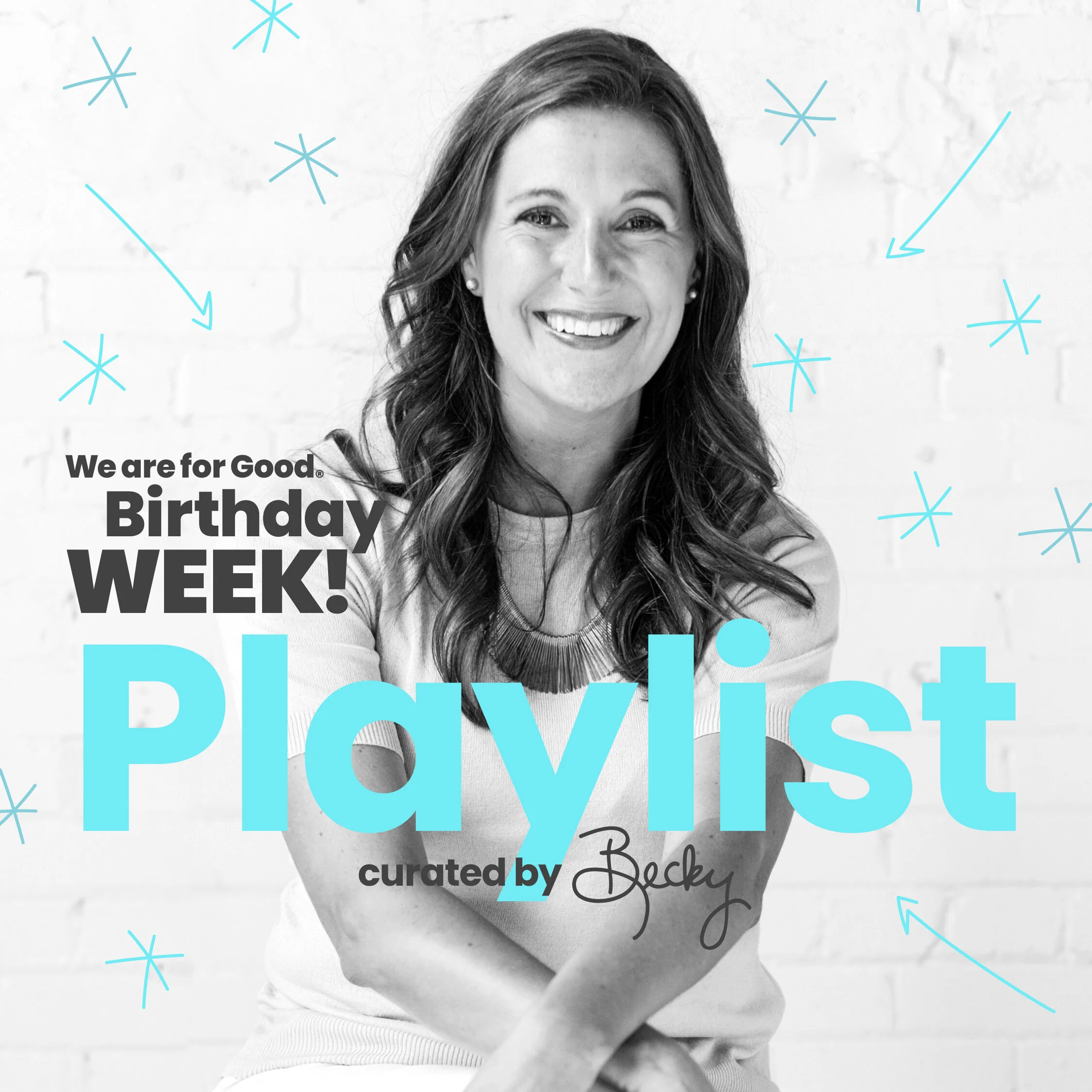 Birthday Week Playlist Curated by Becky — We Are For Good