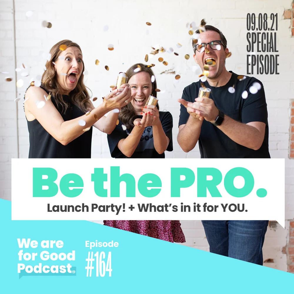 We Are For Good PRO Launch Party — We Are For Good