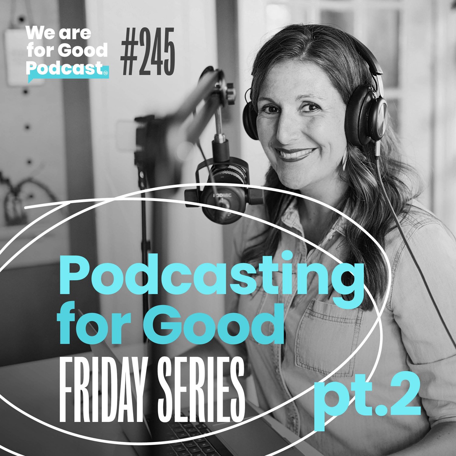 How to Build a Podcast - Podcasting for Good — We Are For Good