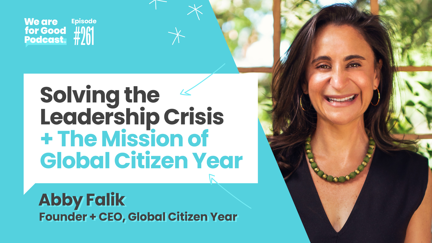 261. Solving the Leadership Crisis + The Mission of Global Citizen Year - Abby Falik — We Are ...