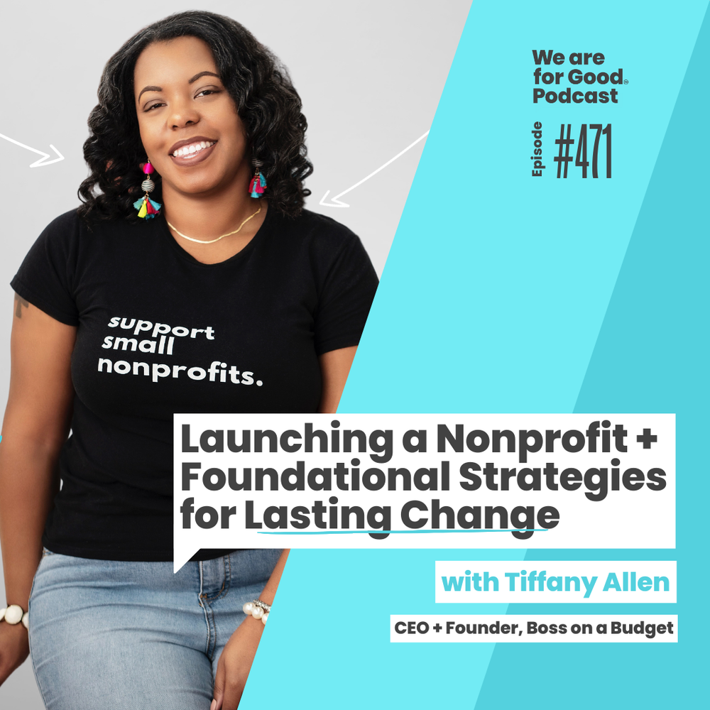 471. Launching a Nonprofit + Foundational Strategies for Lasting Change ...