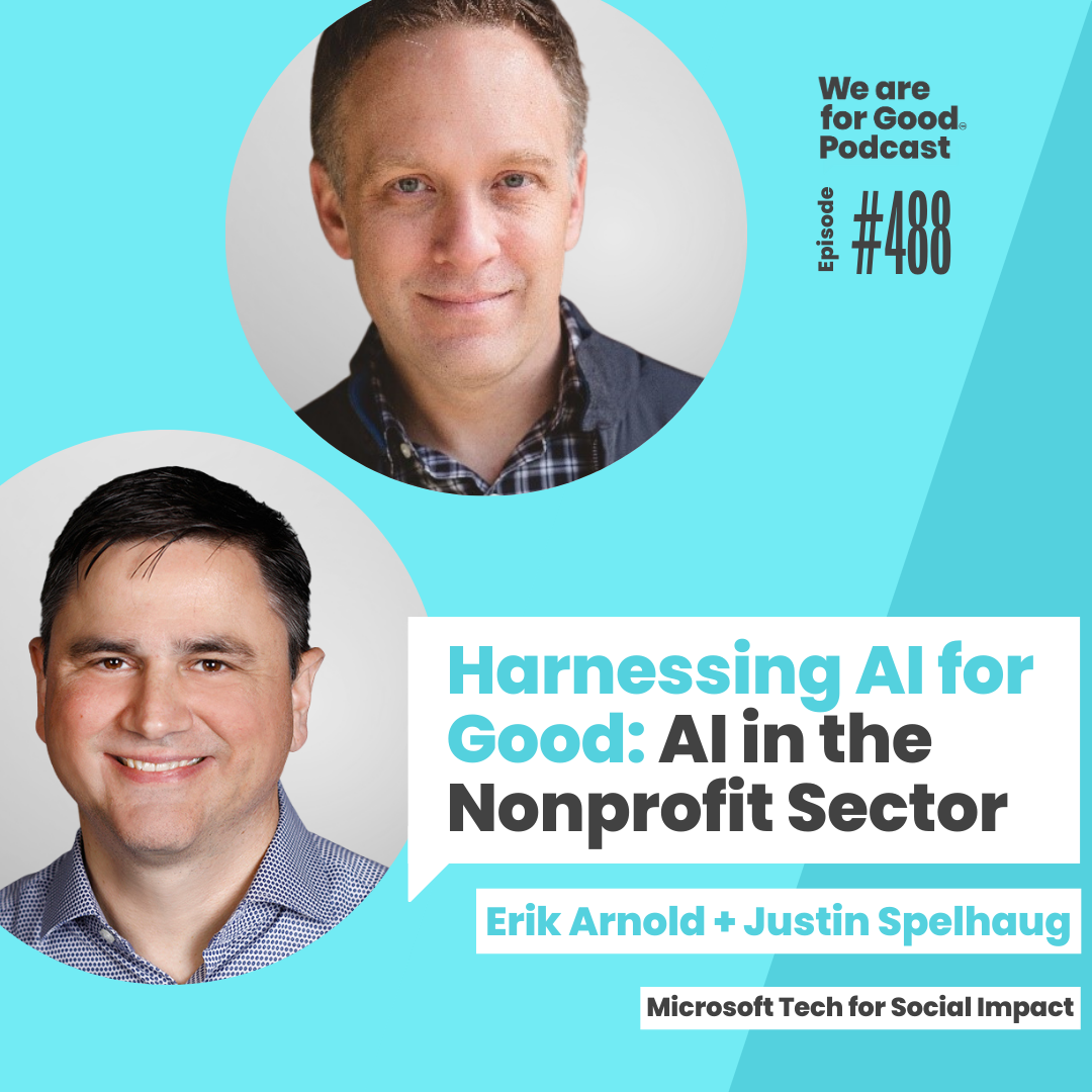 488. Harnessing AI for Good: AI in the Nonprofit Sector - Justin Spelhaug and Erik Arnold — We ...