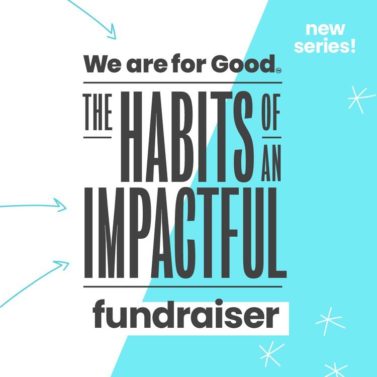 The Habits of an Impactful Fundraiser - 11 Part Limited Series — We Are ...