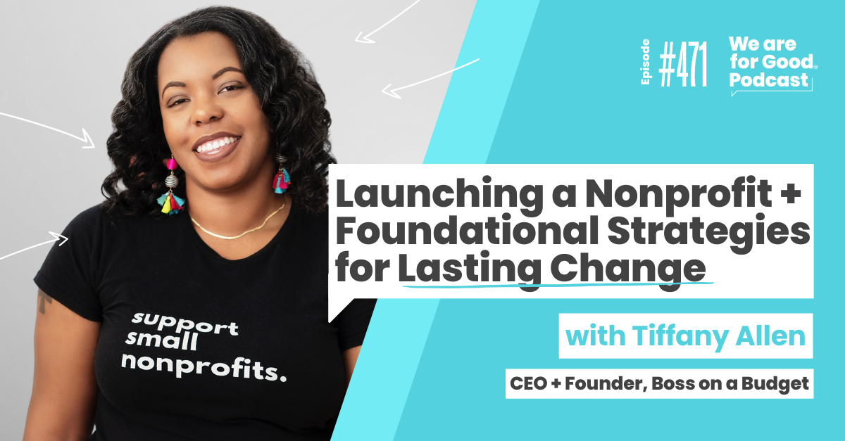 471. Launching a Nonprofit + Foundational Strategies for Lasting Change ...