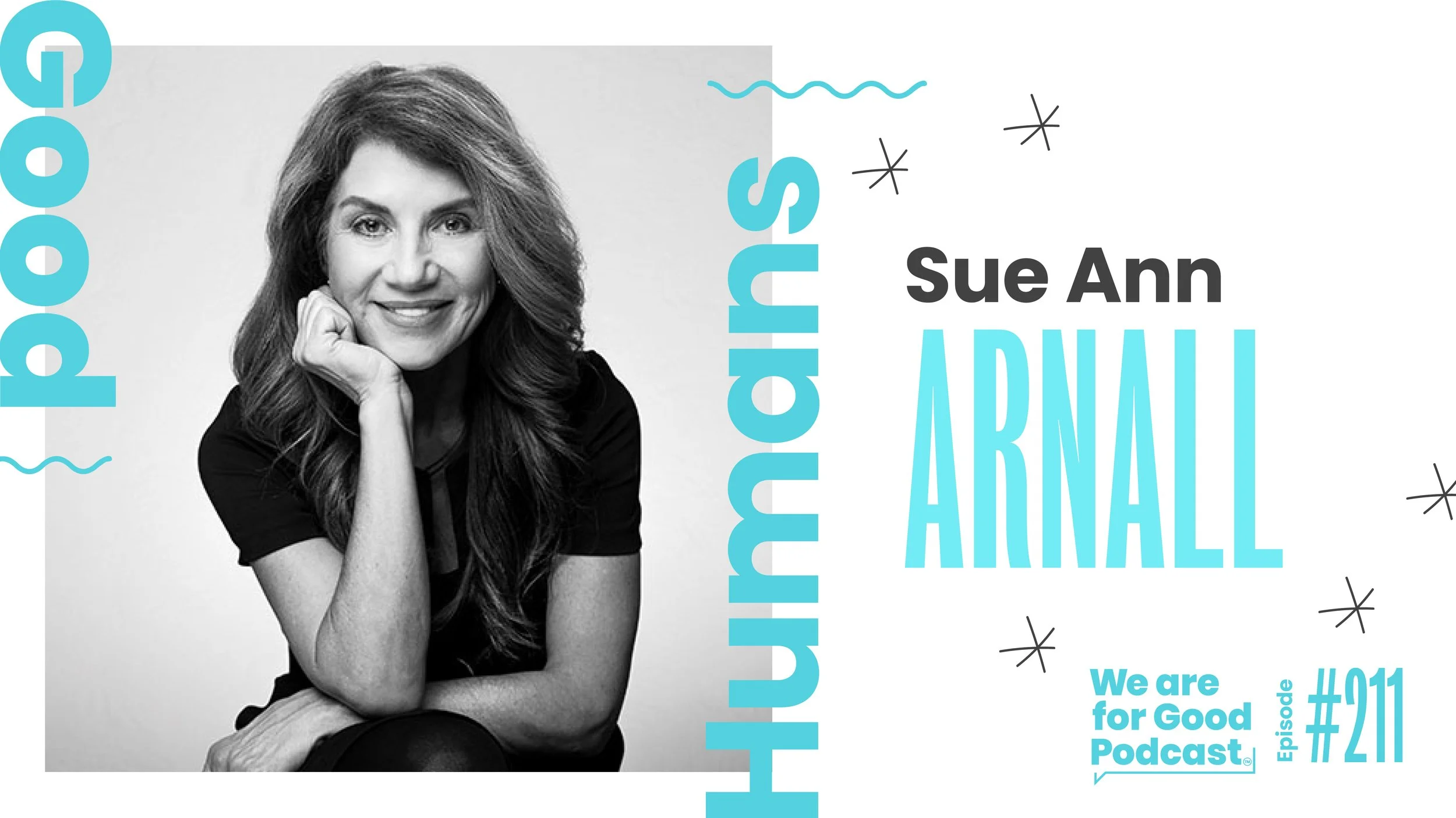 Sue Ann Arnall Interview on the We Are For Good Podcast — We Are For Good
