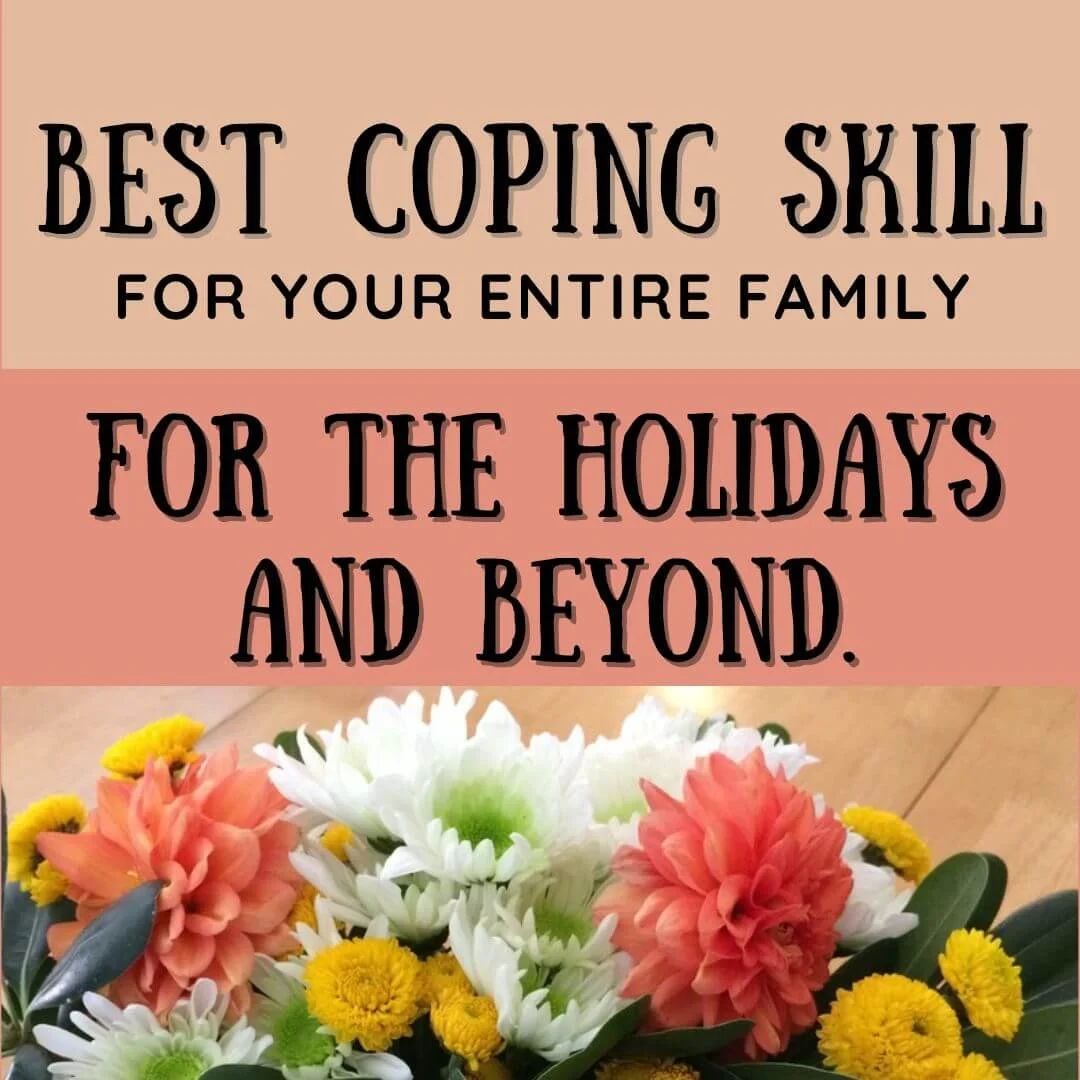 Best coping skill for your entire family for the holidays and beyond ...