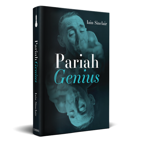 Pariah Genius by Iain Sinclair — Cheerio Publishing