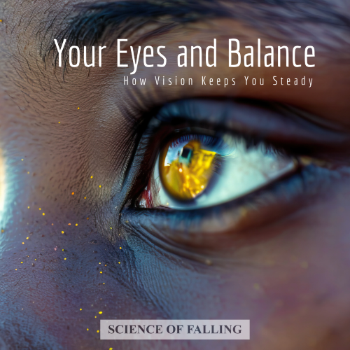 Your Eyes and Balance: How Vision Keeps You Steady — Science of Falling