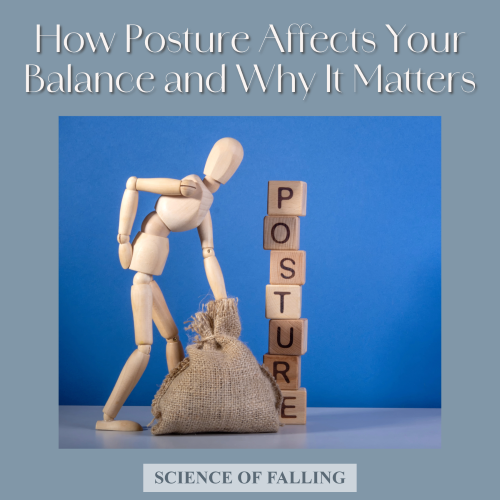 How Posture Affects Your Balance and Why It Matters — Science of Falling