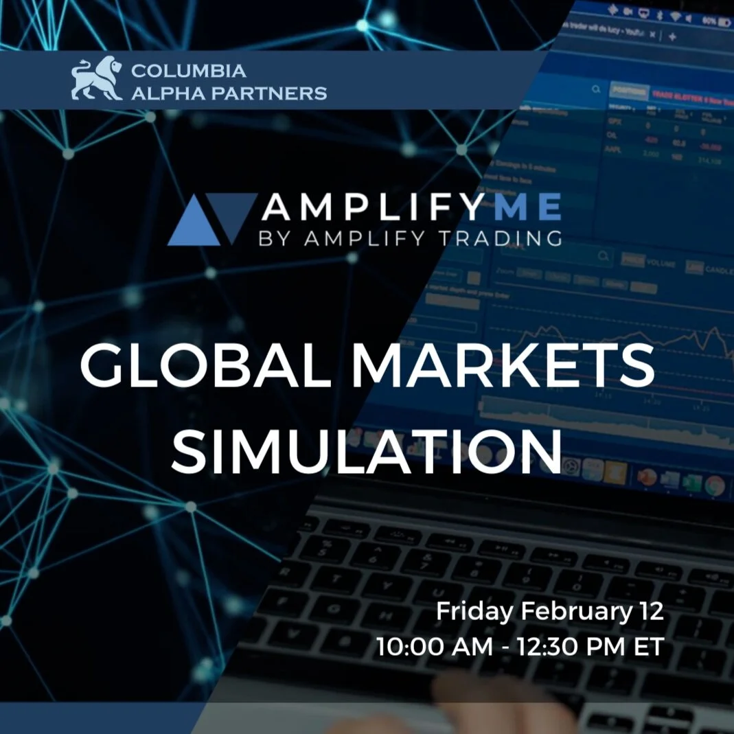CAP x AmplifyME: Global Markets Simulation — Columbia Alpha Partners - CAP