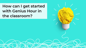 Getting Started with Genius Hour — The iTeach Resource Hub