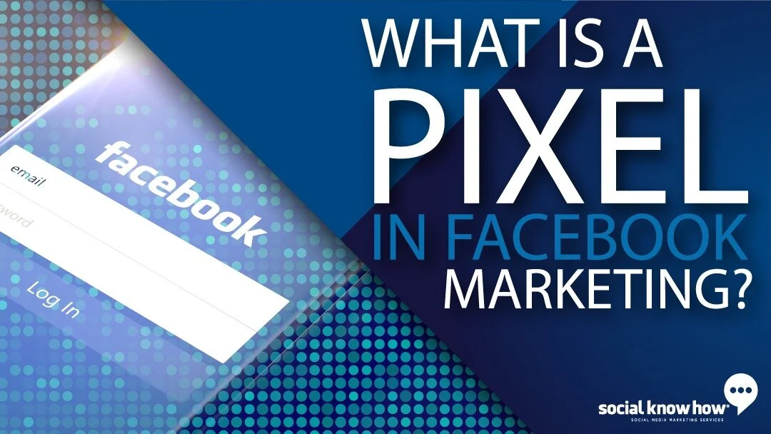 What is a Pixel in Facebook Marketing? — Social Know How - Social Media ...