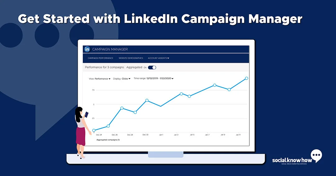 Get Started with LinkedIn Campaign Manager — Social Know How - Social ...
