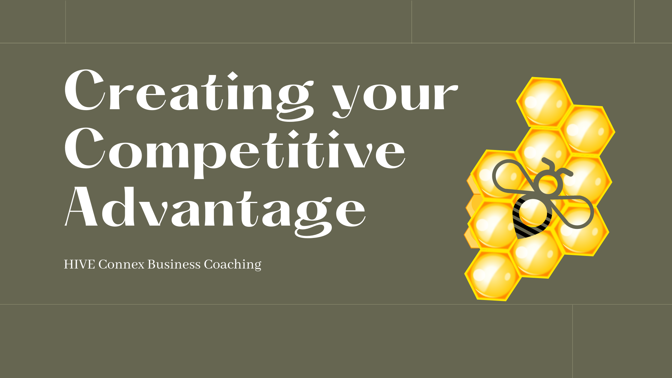 Creating Your Competitive Advantage — Hive Connex