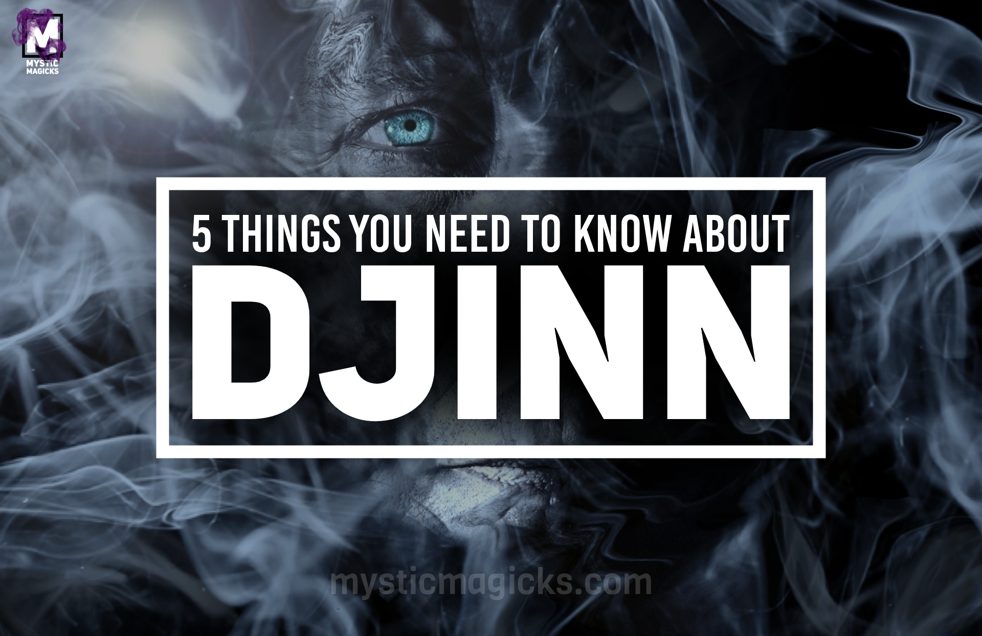 Beginner’s Guide: 5 Things You Need to Know About Djinn — Mysticmagicks