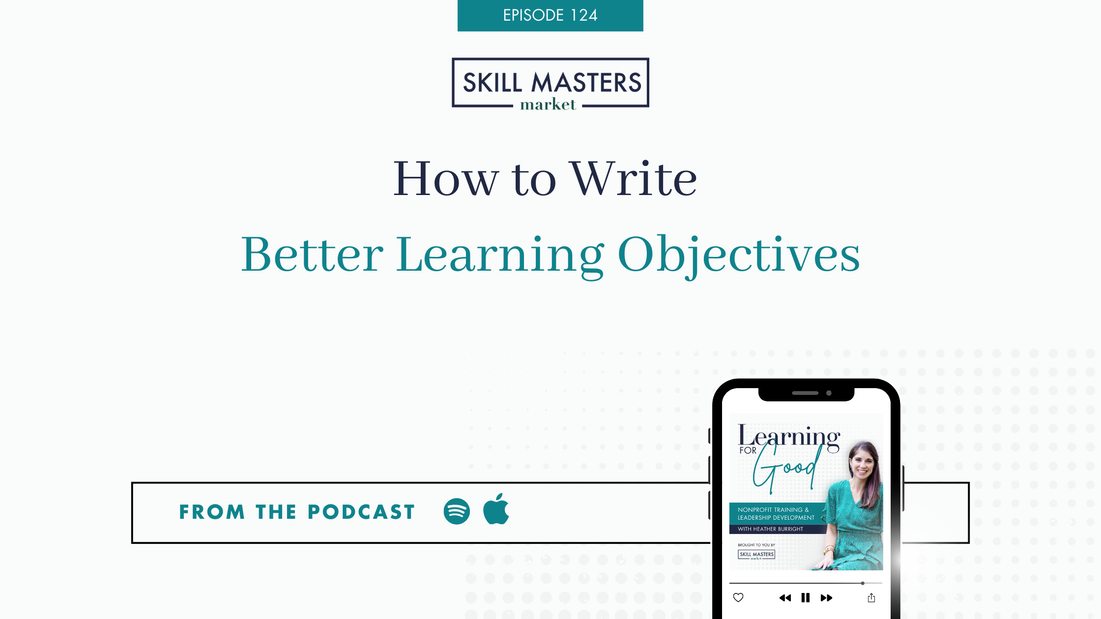 Instructional Design: How to Write Better Learning Objectives — Skill ...