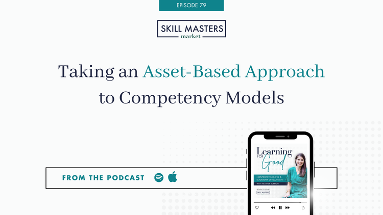 Taking an Asset-Based Approach to Competency Models — Skill Masters ...