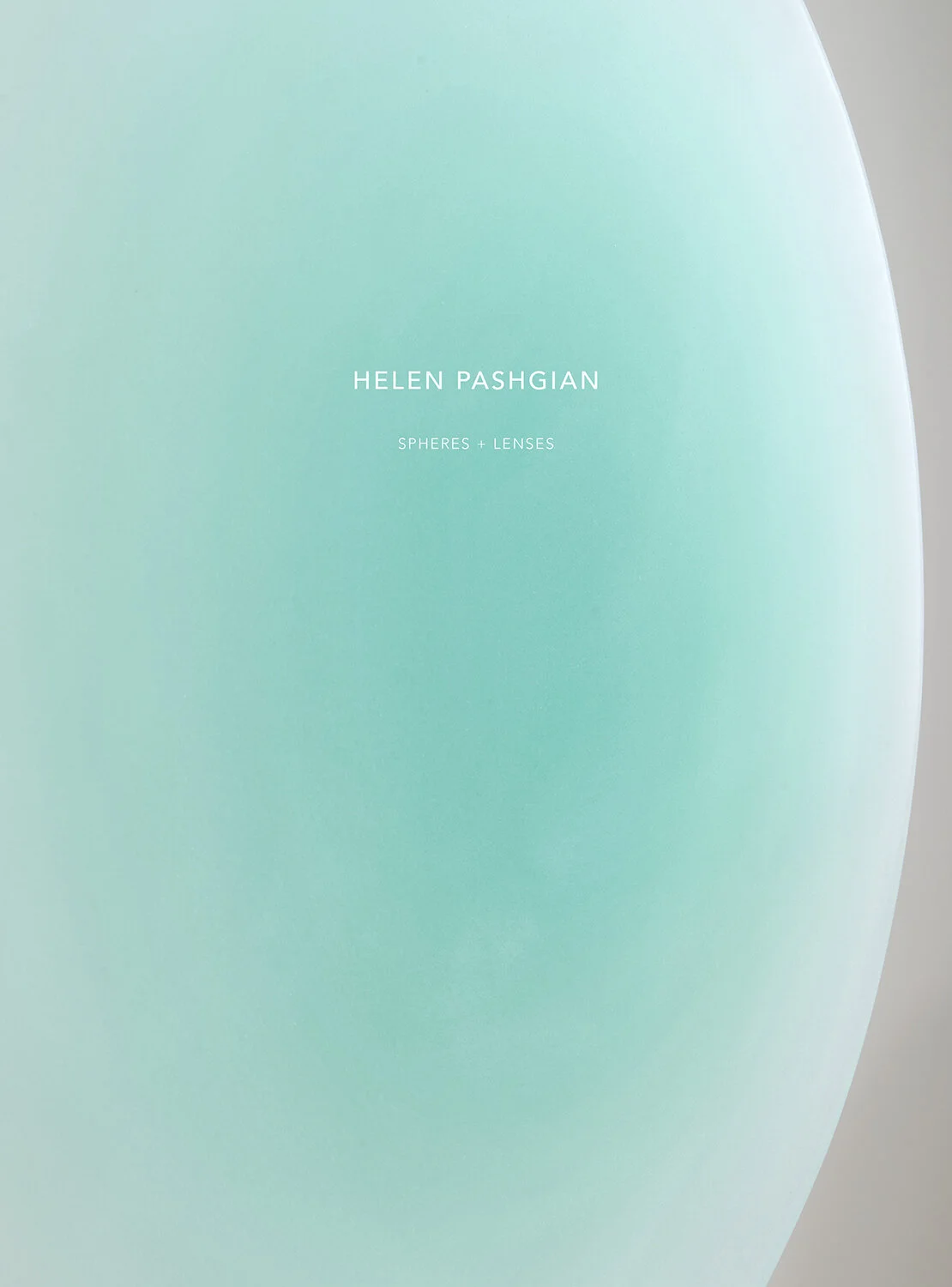 Helen Pashgian: Spheres and Lenses — Radius Books
