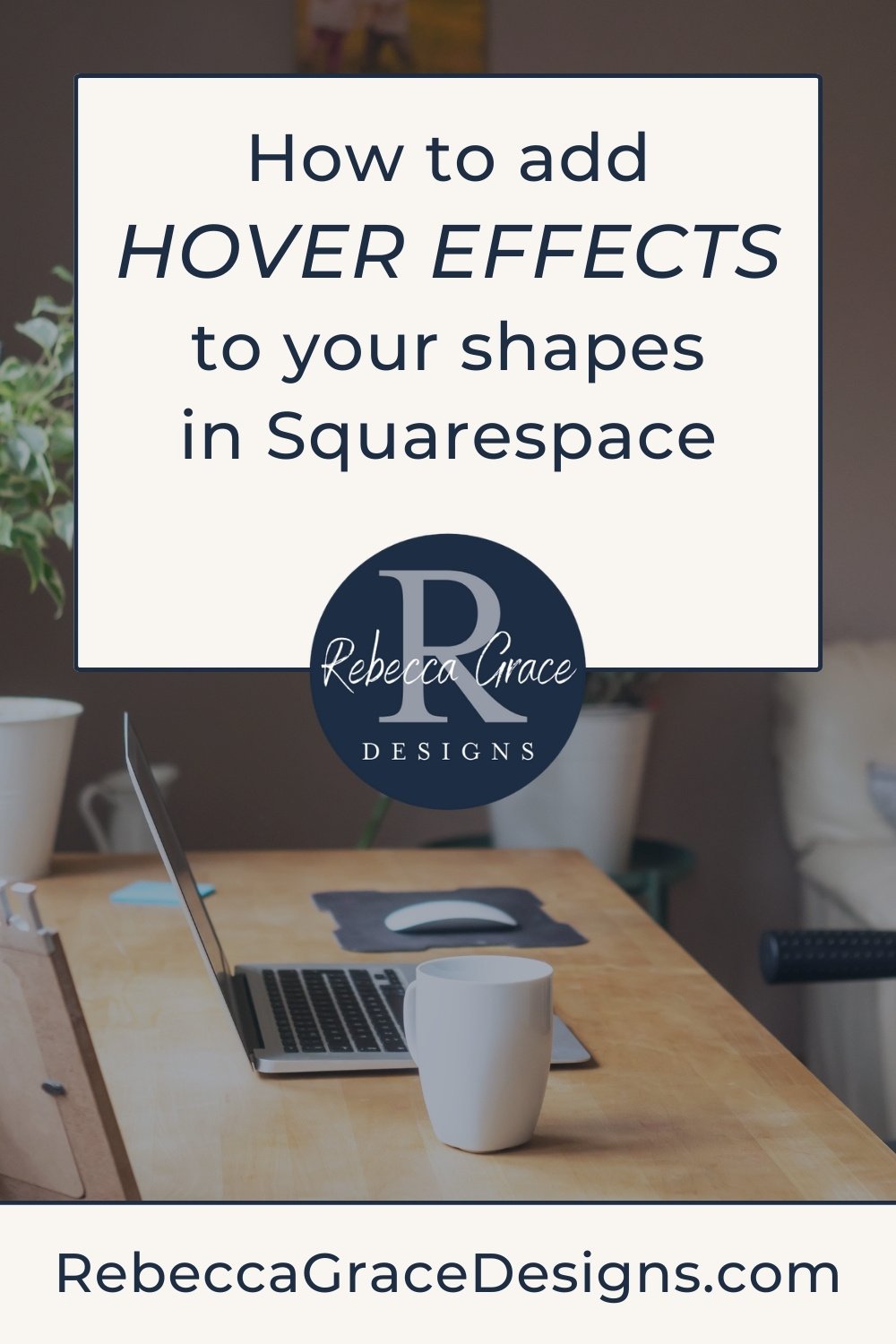 4 Hover Effects for the Squarespace Shape Block | Rebecca Grace