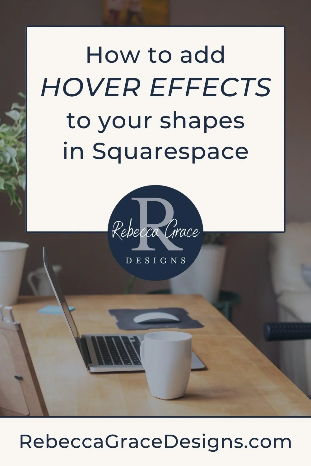 4 Hover Effects for the Squarespace Shape Block | Rebecca Grace