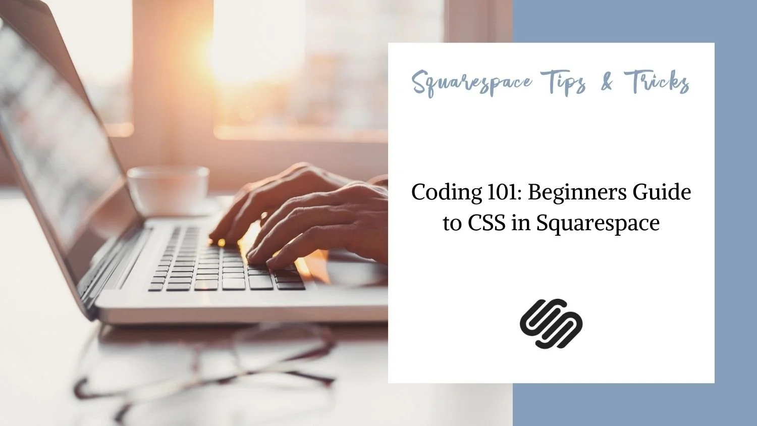Coding 101: Beginners Guide to CSS in Squarespace | Rebecca Grace