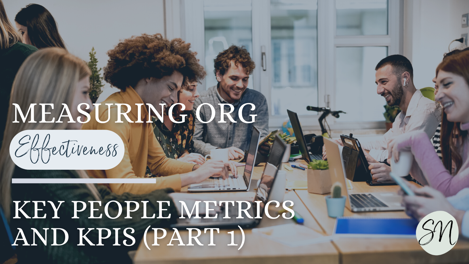 Part 1: Measuring Org Effectiveness | Key People Metrics and KPIs — HR ...