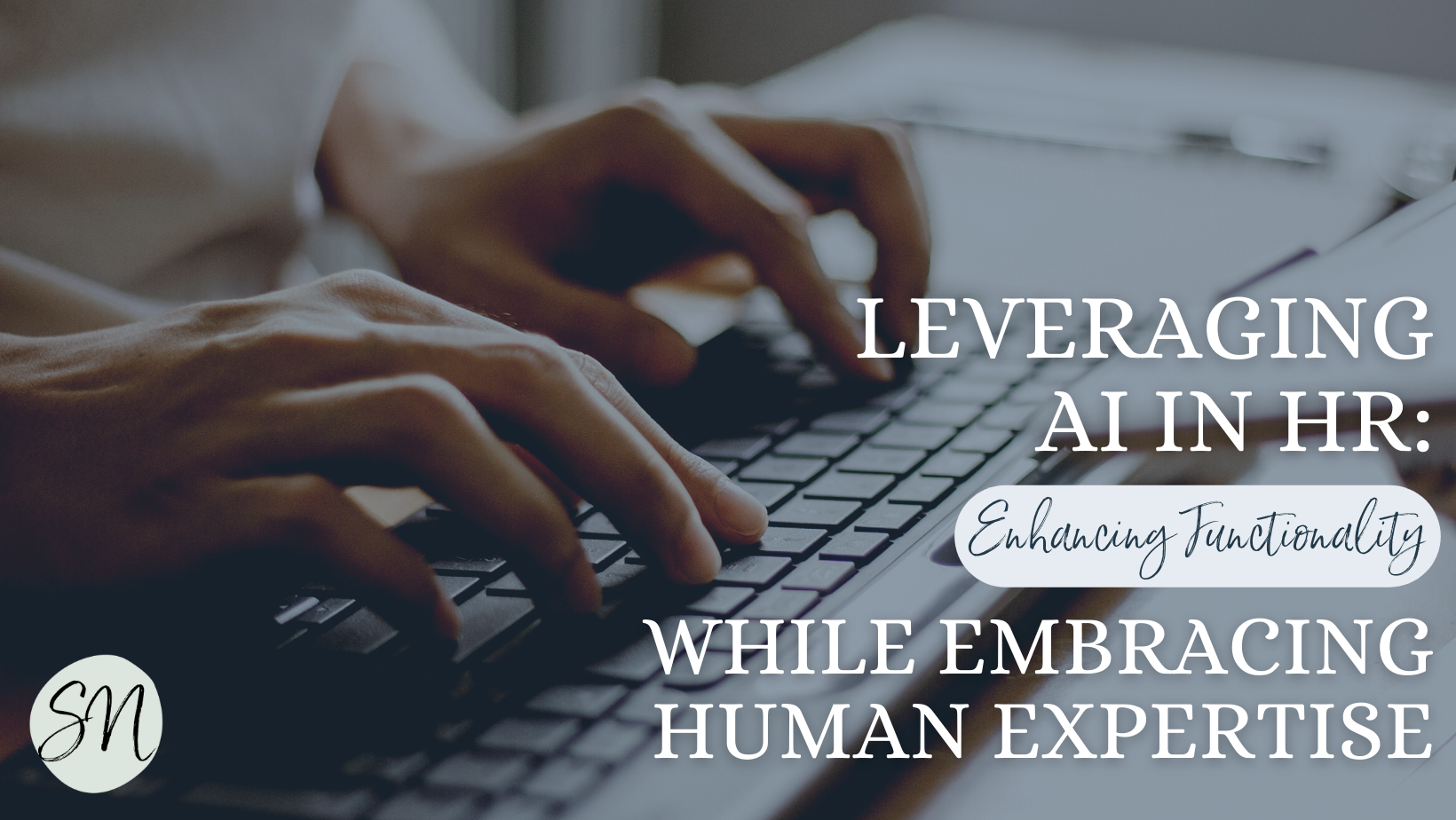 Leveraging AI in HR: Enhancing Functionality while Embracing Human ... Leveraging AI in HR: Enhancing Functionality while Embracing Human ...