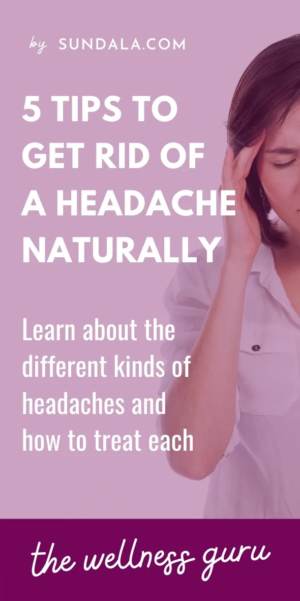 5 Tips to Get Rid of Headache Naturally — Wellness Blog — Sundala Wellness