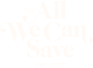 The All We Can Save Project