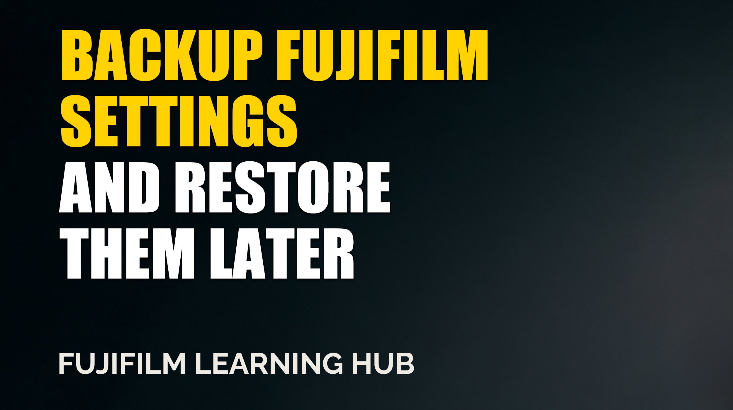 How to Backup Fujifilm Camera Settings (and Restore Them)