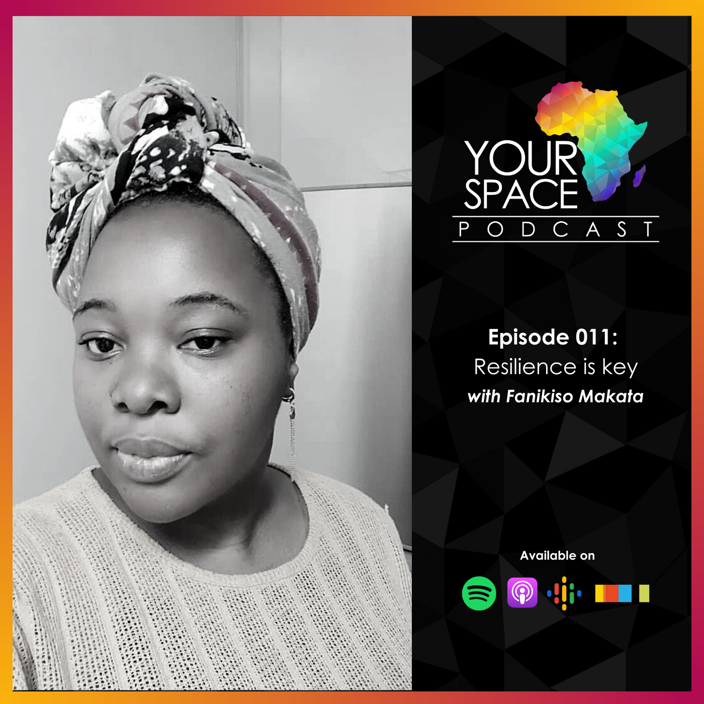 011: Resilience is key with Fanikiso Makata — Your Space Africa