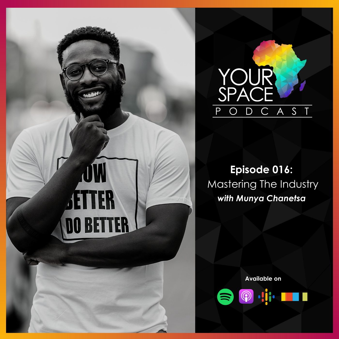 016:Mastering the Industry with Munya Chanetsa — Your Space Africa