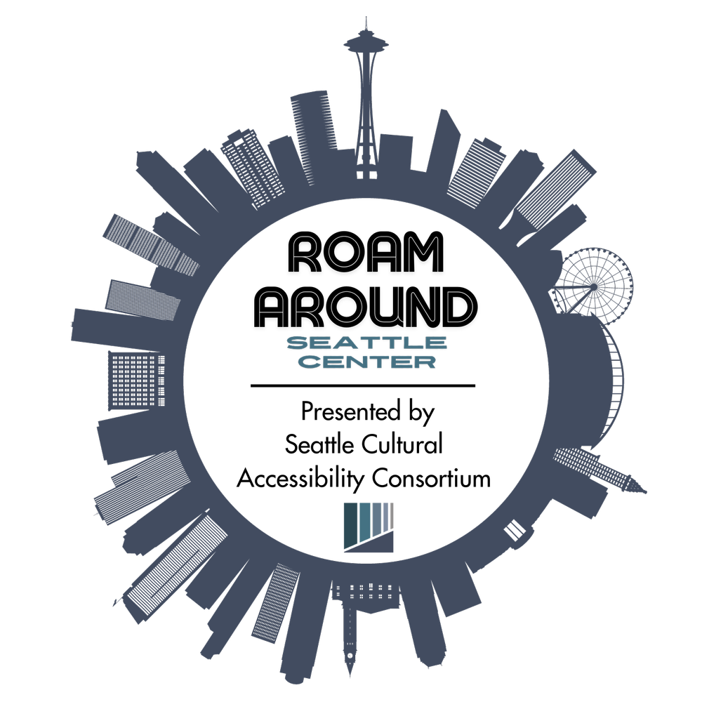 Roam Around Seattle Center — Seattle Cultural Accessibility Consortium