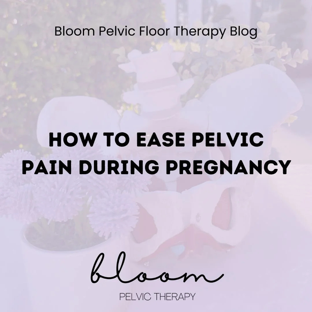How to Ease Pelvic Pain During Pregnancy — Bloom Pelvic Therapy