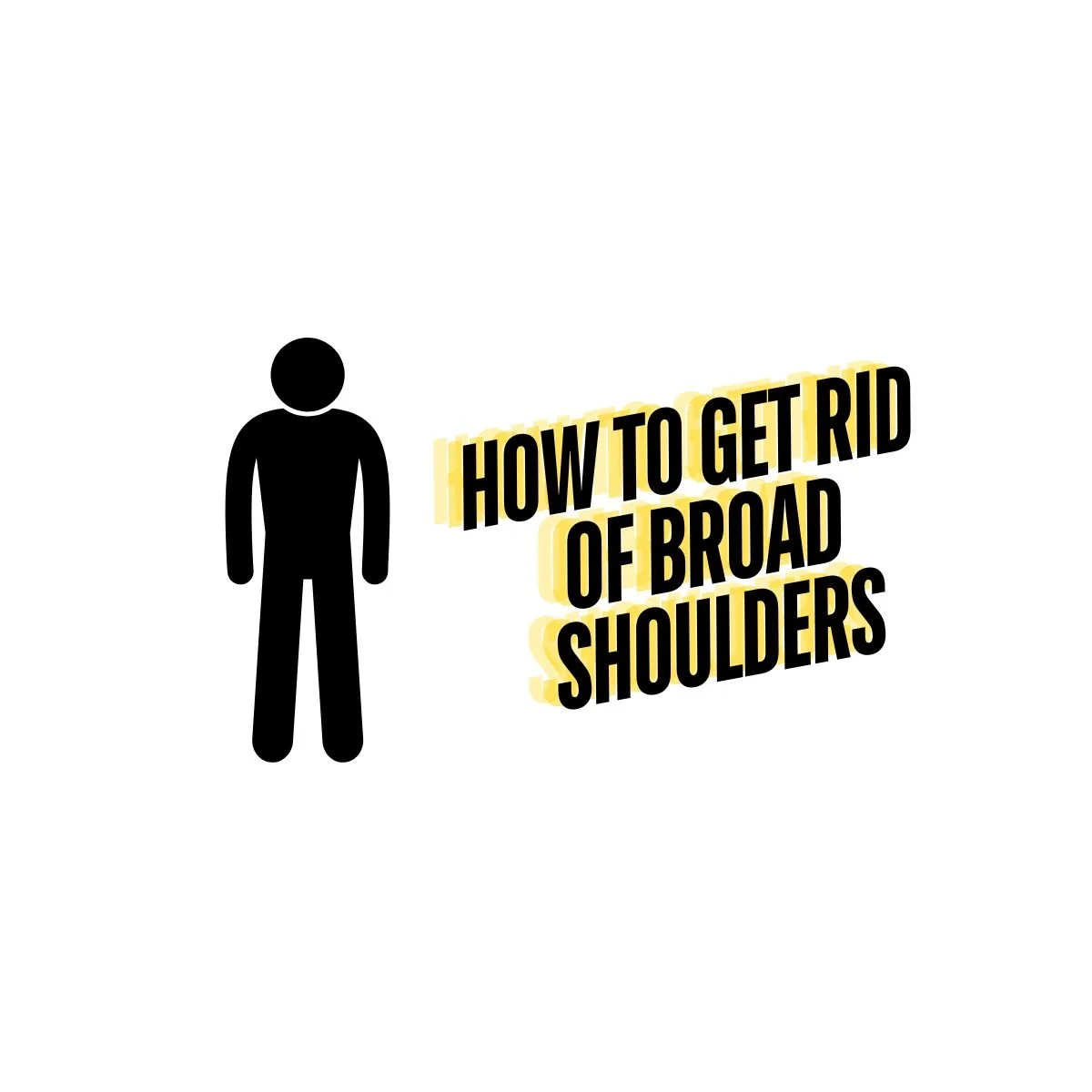 How to Get Rid of Broad Shoulders