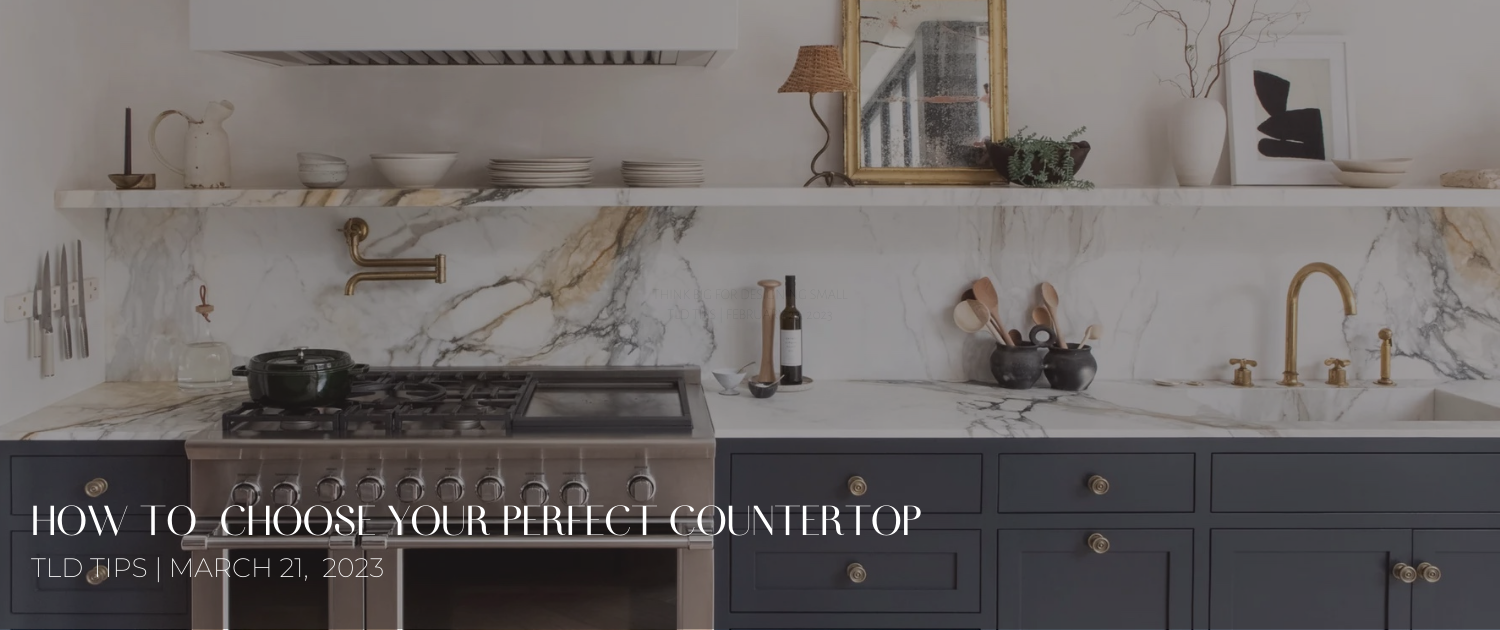 How To Choose Your Perfect Countertop — Tiffany Leigh Design