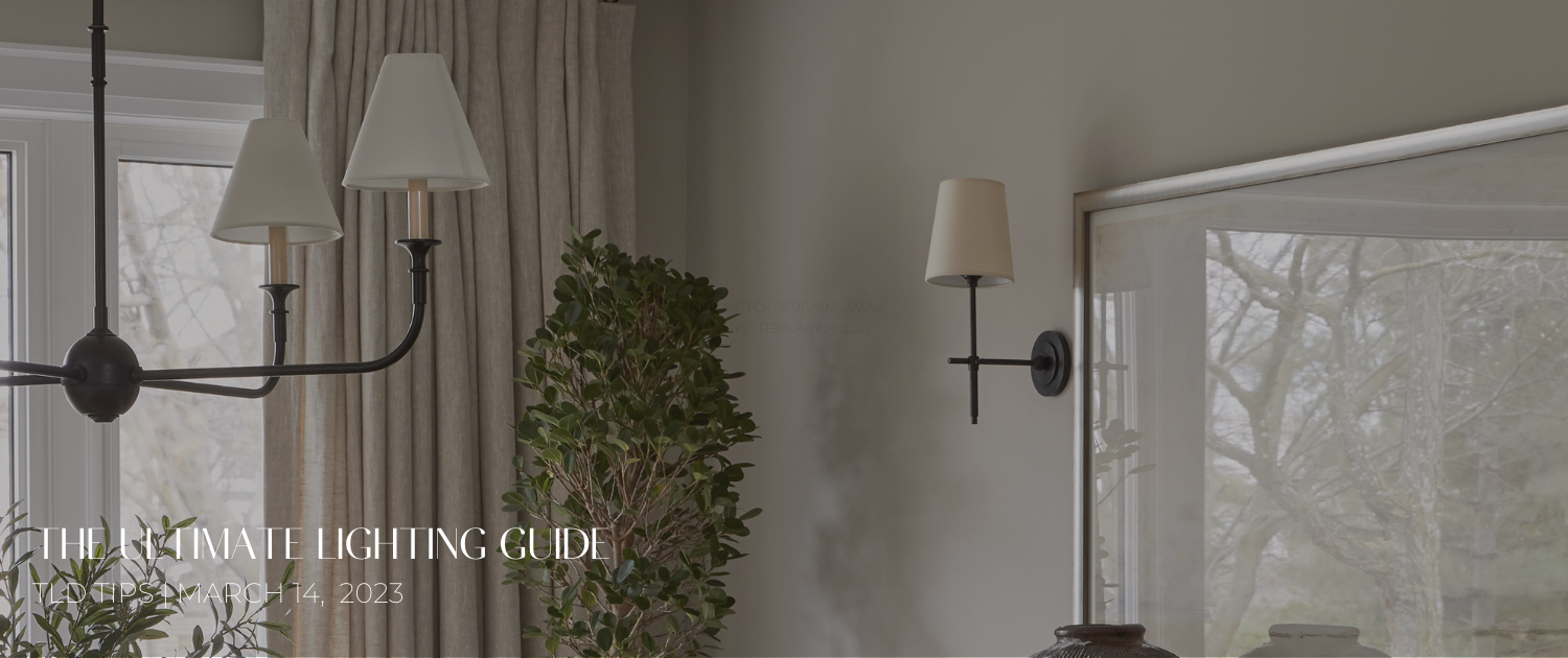 The Ultimate Lighting Guide — Tiffany Leigh Design