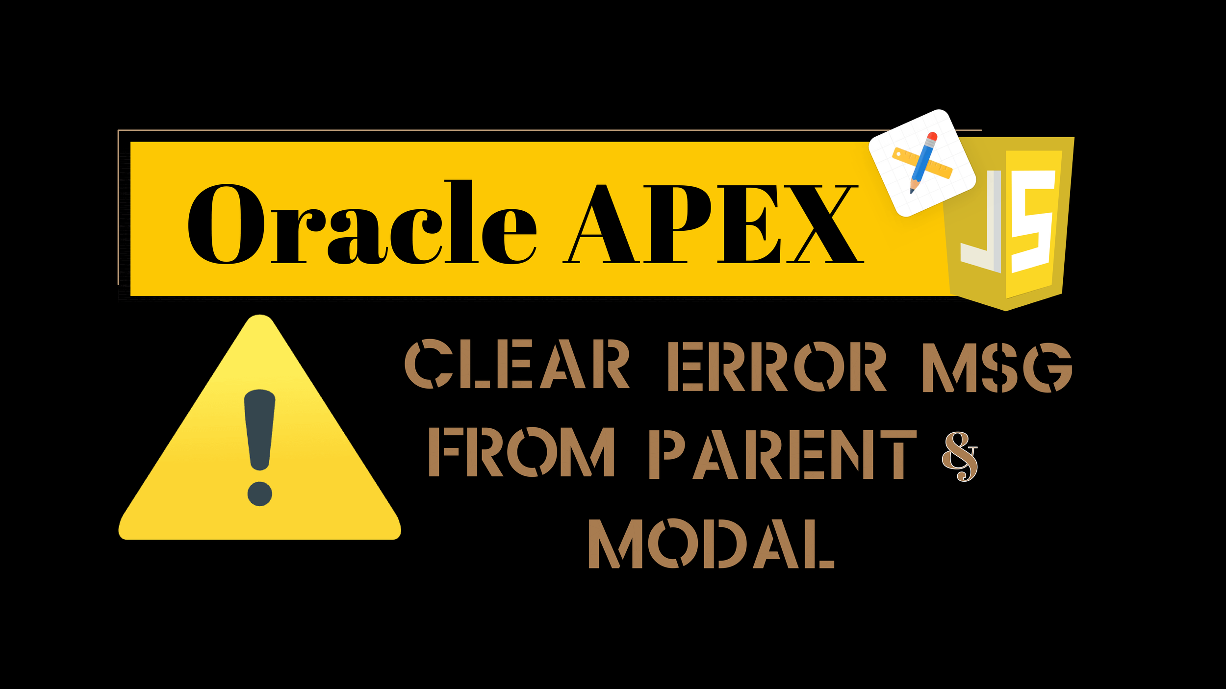 How to Clear Error Messages from Parent Pages in Oracle APEX Modals