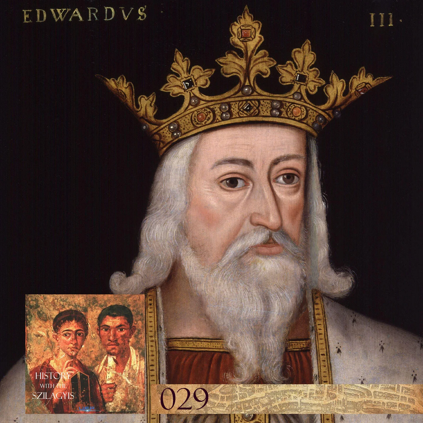 HwtS 29: King Edward III and his Many Children — History with the Szilagyis