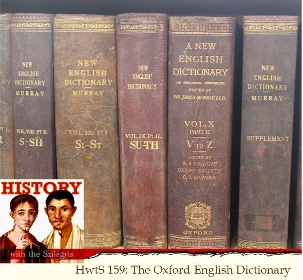 HwtS 159: The Oxford English Dictionary — History with the Szilagyis