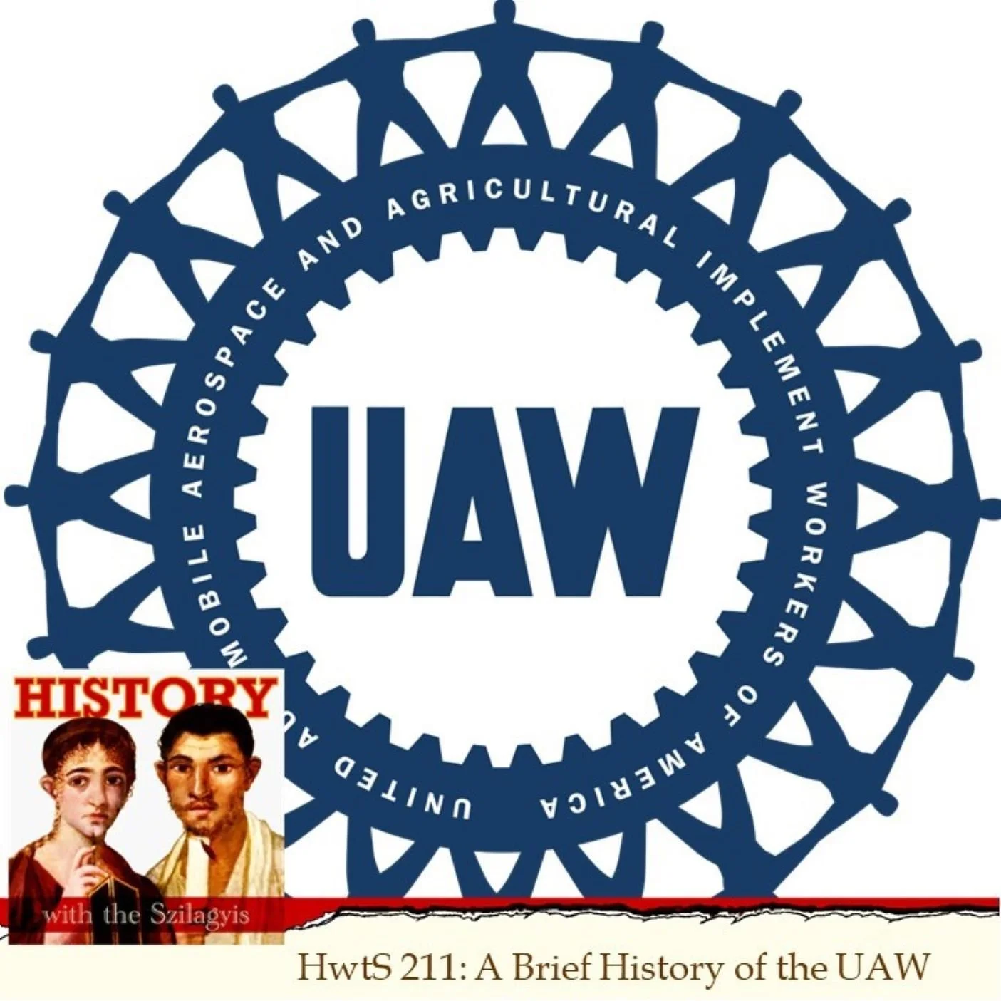HwtS 211: A Brief History of the UAW — History with the Szilagyis