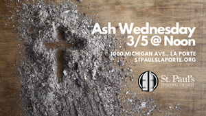 Ash Wednesday Service - March 5, 2025 — St. Paul's Episcopal Church