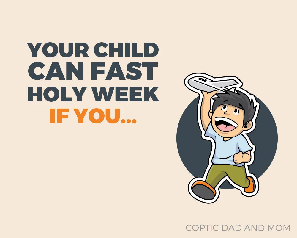 Your Child Can Fast Holy Week If... — Coptic Dad & Mom