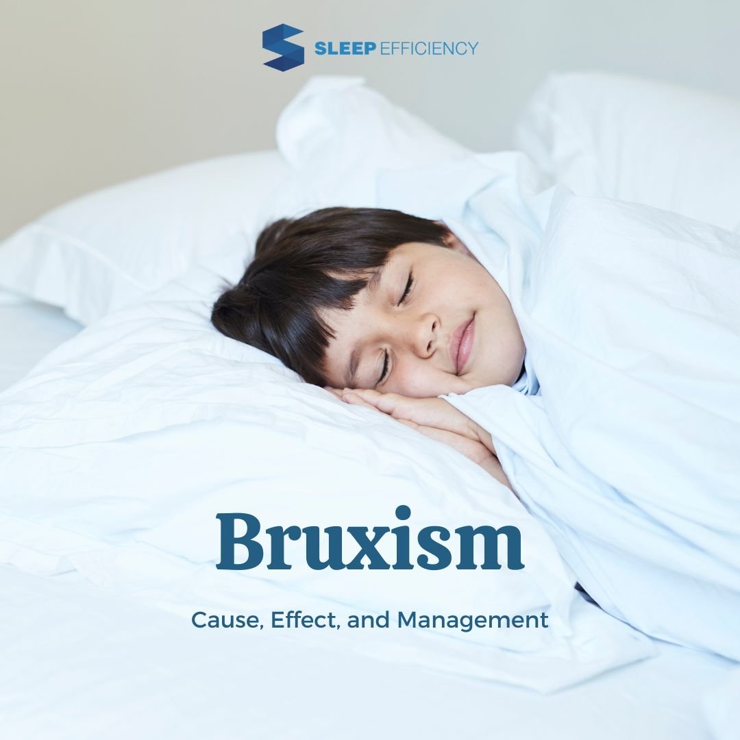 Understanding Bruxism: Causes, Effects, and Management — Sleep Efficiency